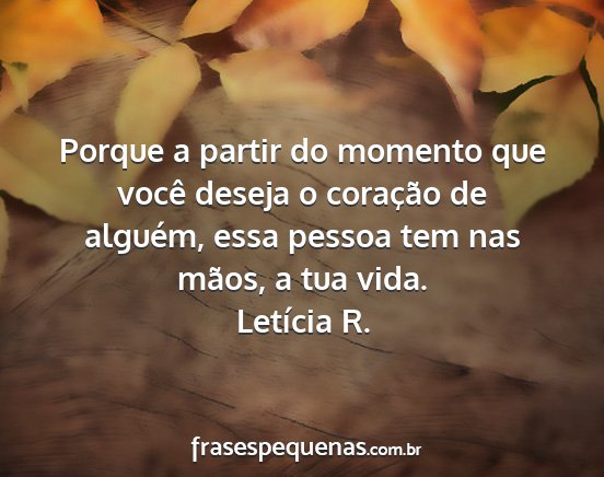Porque a partir do momento que você deseja o...